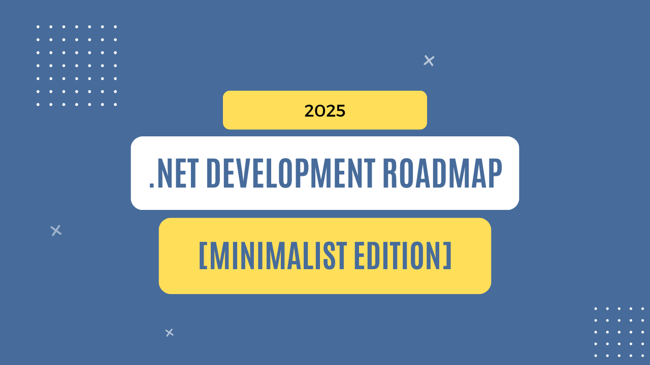2025 .NET Development roadmap [Minimalist Edition] • Dev Secrets