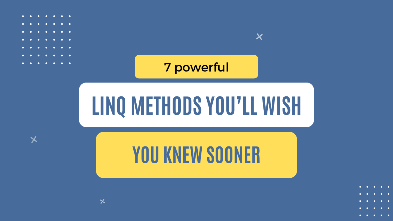 7 powerful LINQ methods you’ll wish you knew sooner • Dev Secrets